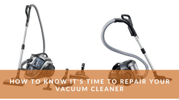How To Know It's Time To Repair Your Vacuum Cleaner - Best Advisor